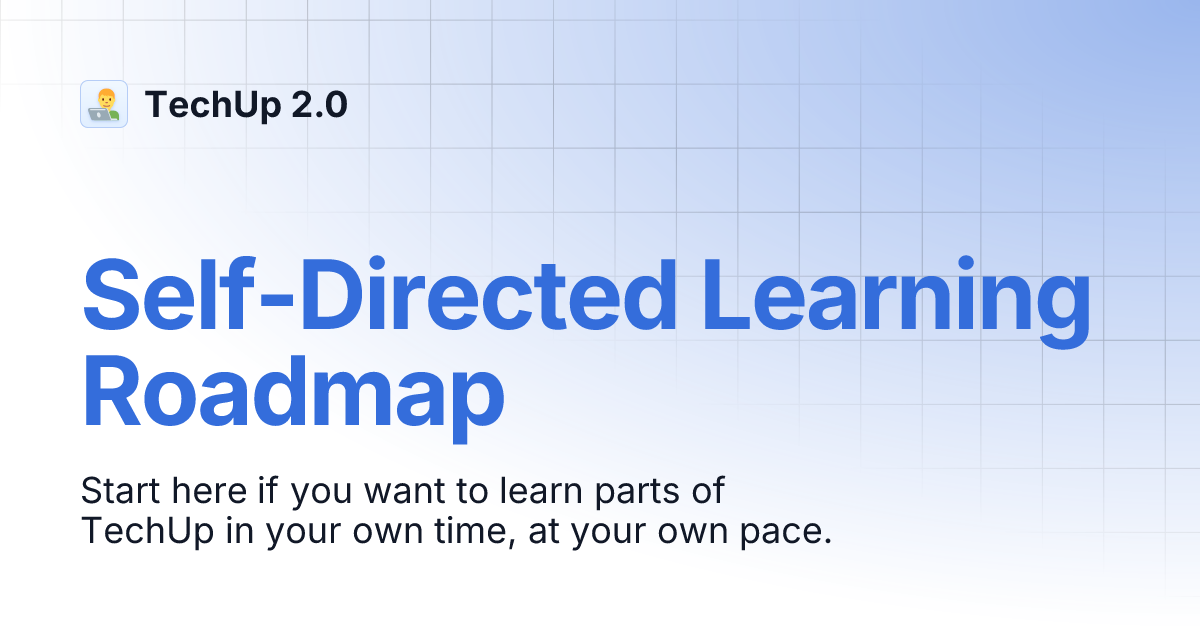 Self-Directed Learning Roadmap | TechUp 2.0