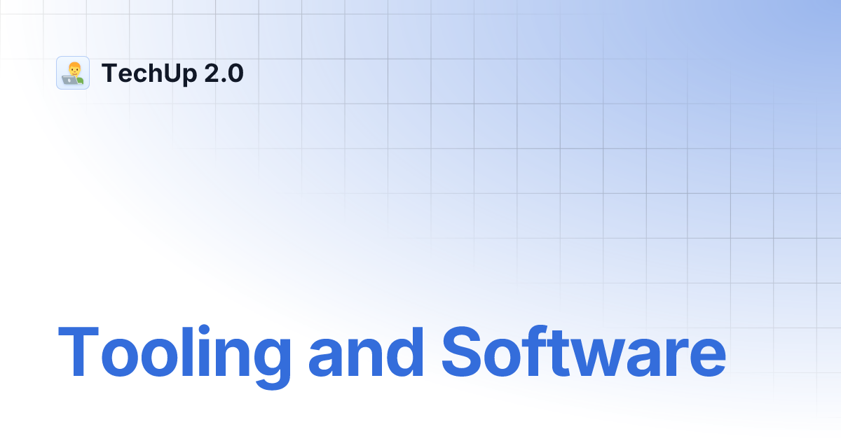 Tooling and Software | TechUp 2.0